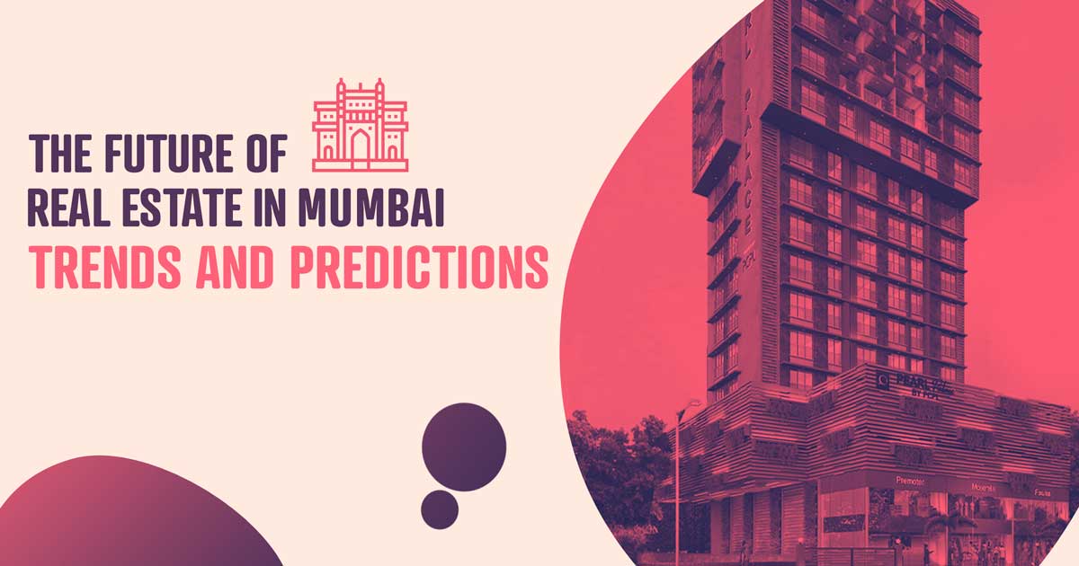 The Future of Real Estate in Mumbai: Trends and Predictions - PCPL Blog